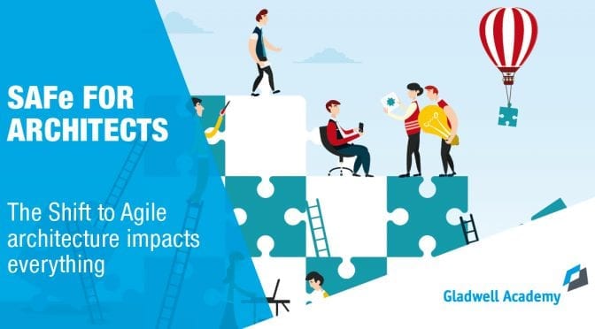 SAFe for Architects: “The shift to agile architecture impacts everything.”